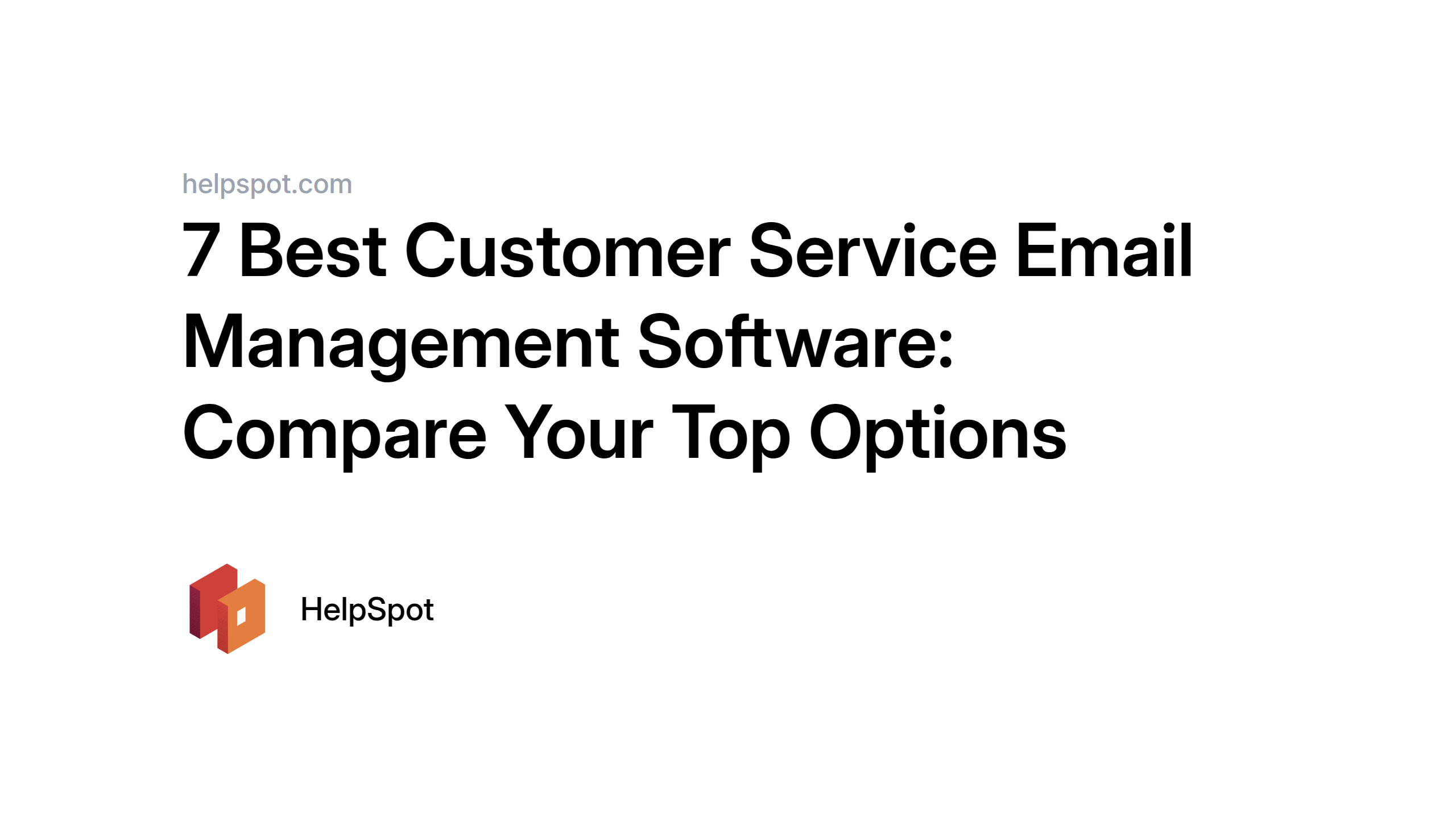 7 Best Customer Service Email Management Software: Compare Your Top Options