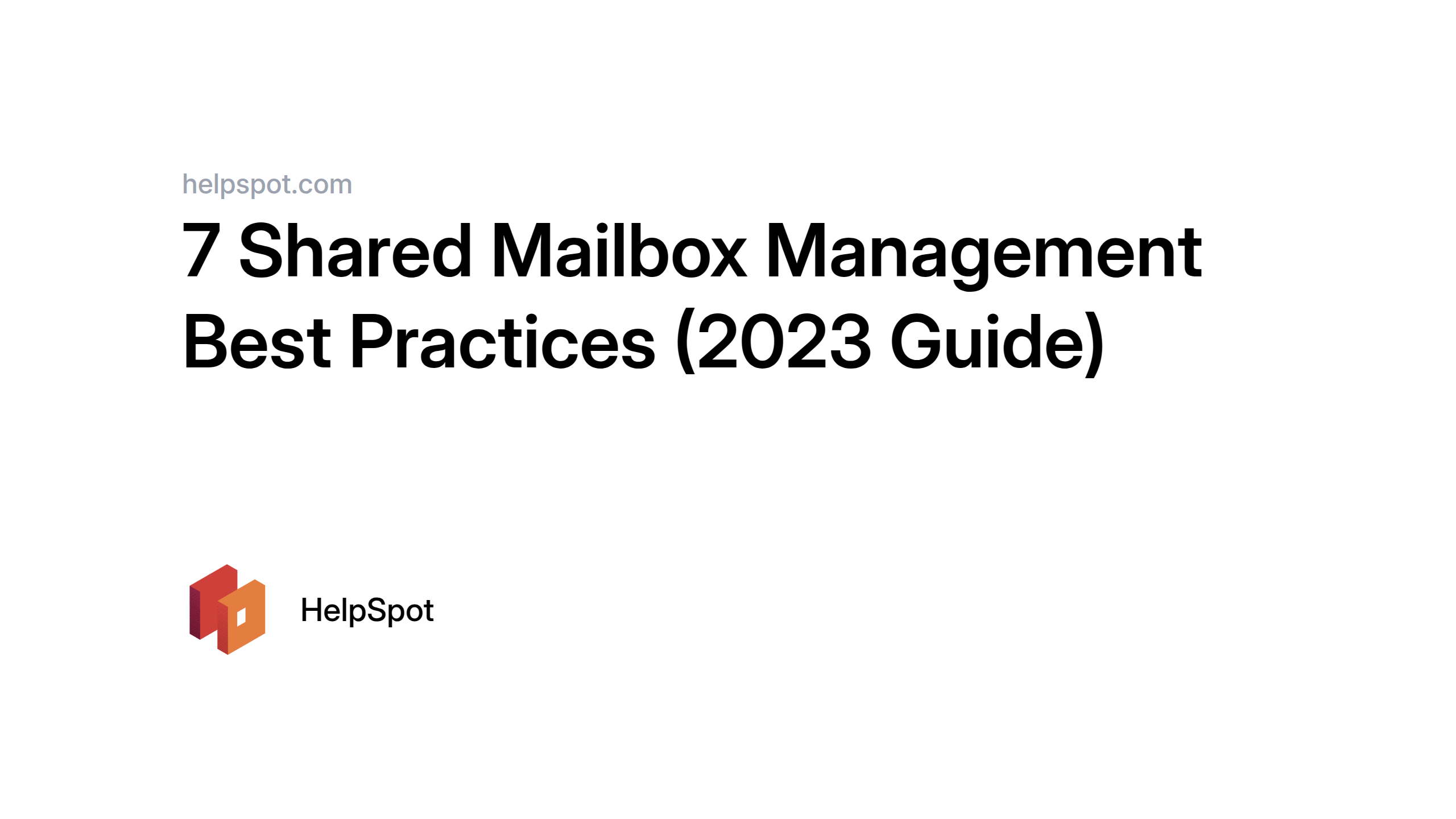 7 Shared Mailbox Management Best Practices (2023 Guide)