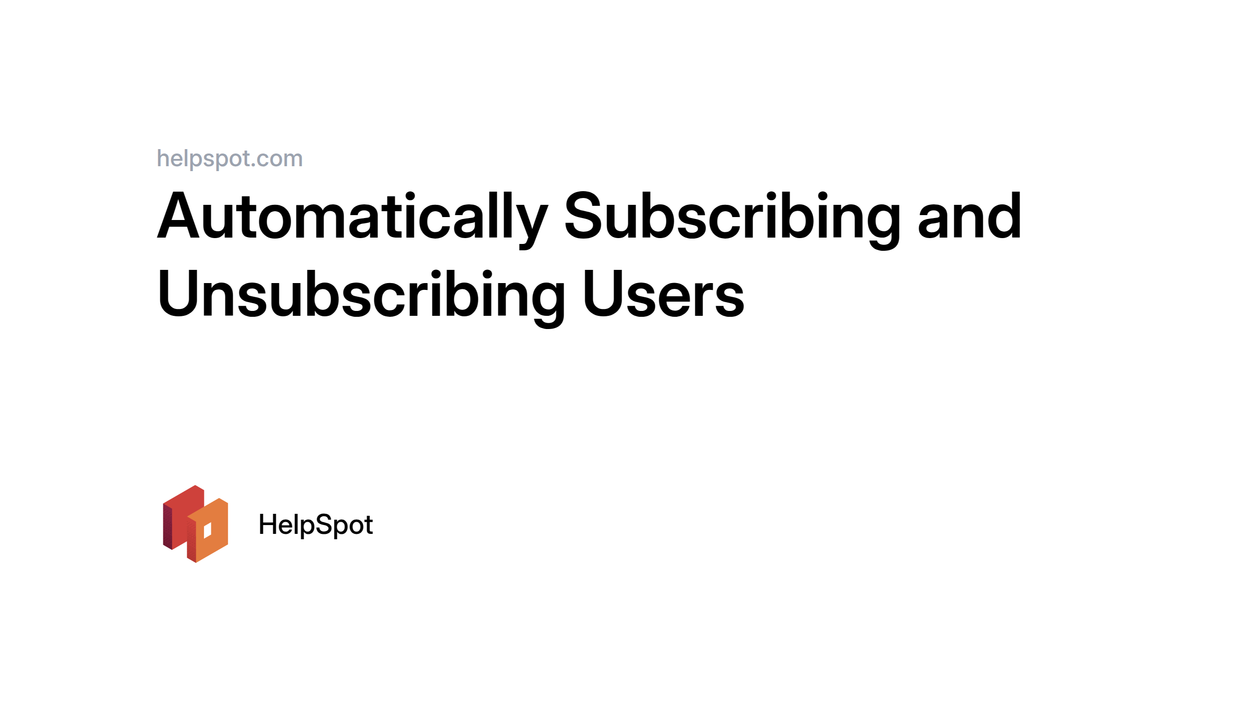 Automatically Subscribing and Unsubscribing Users