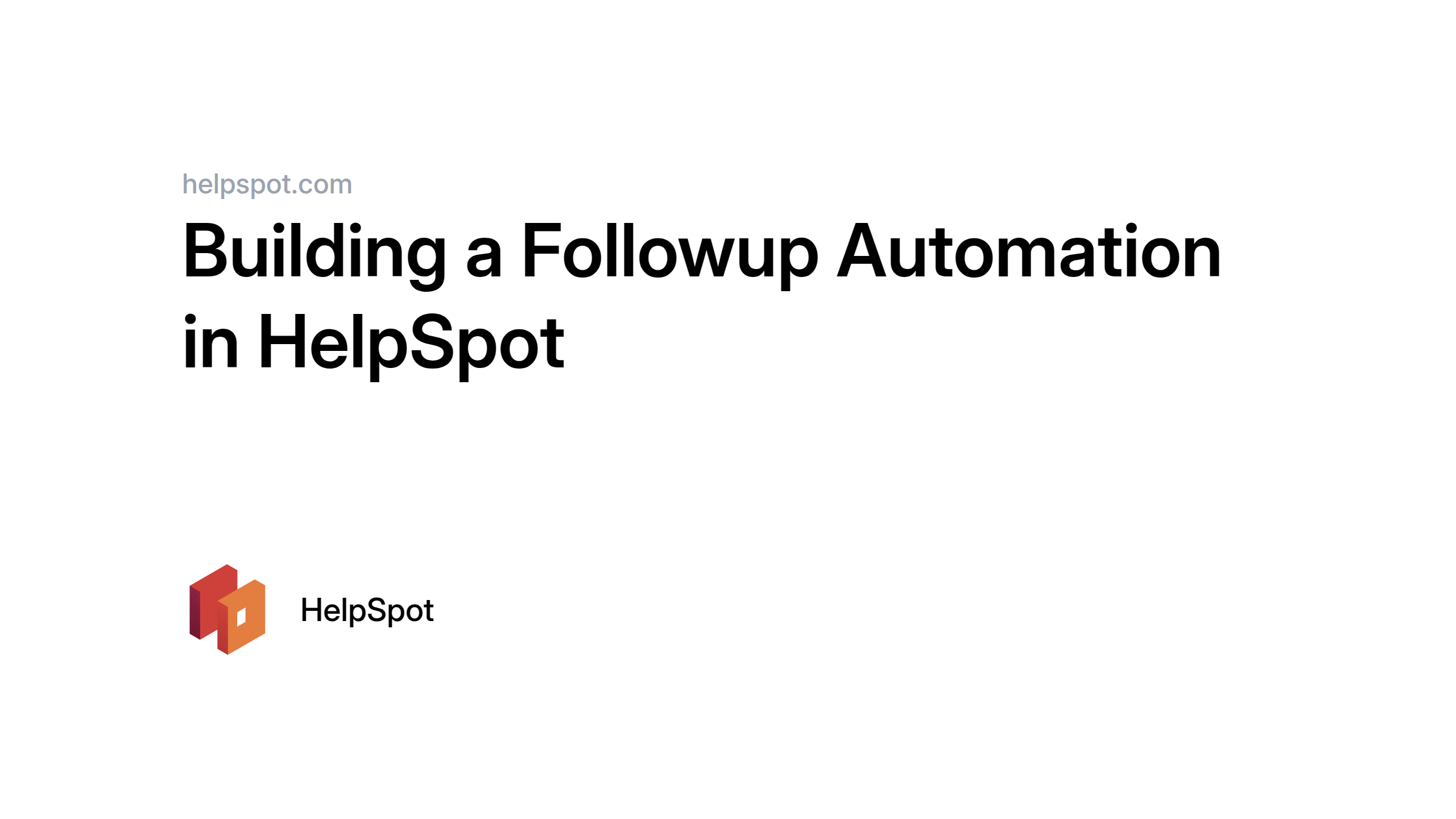 Building a Followup Automation in HelpSpot