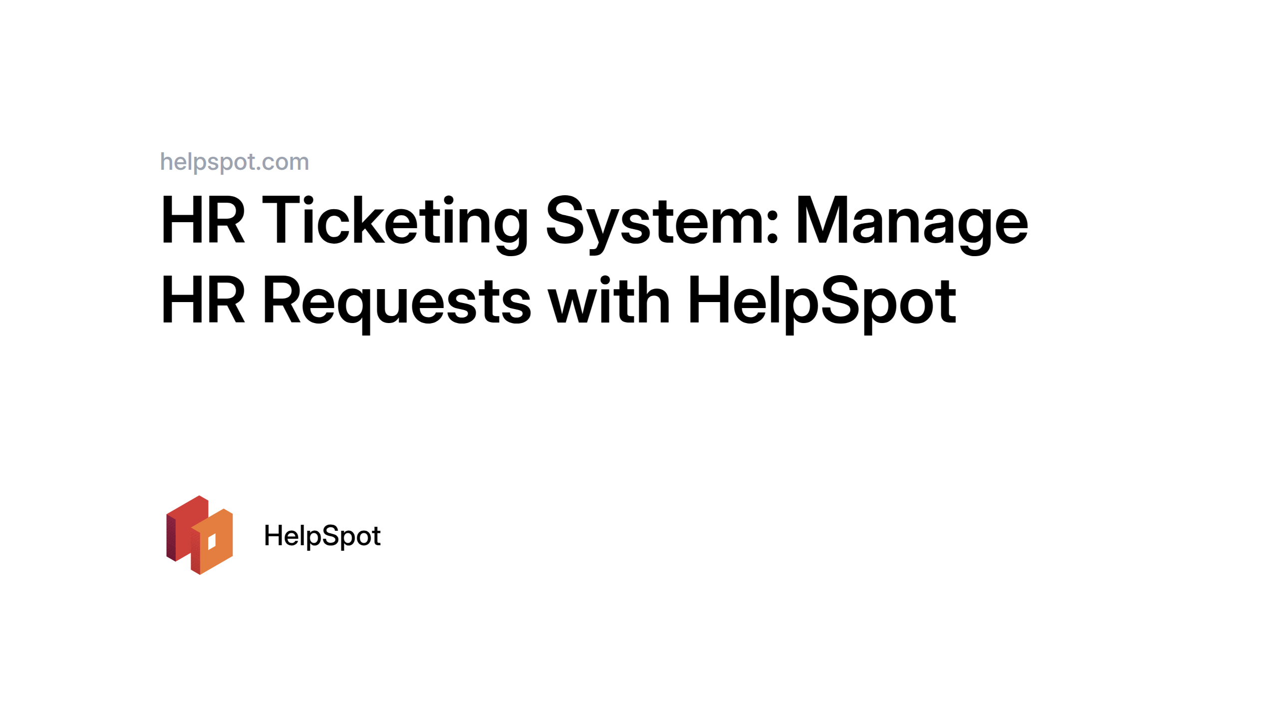 HR Ticketing System: Manage HR Requests with HelpSpot