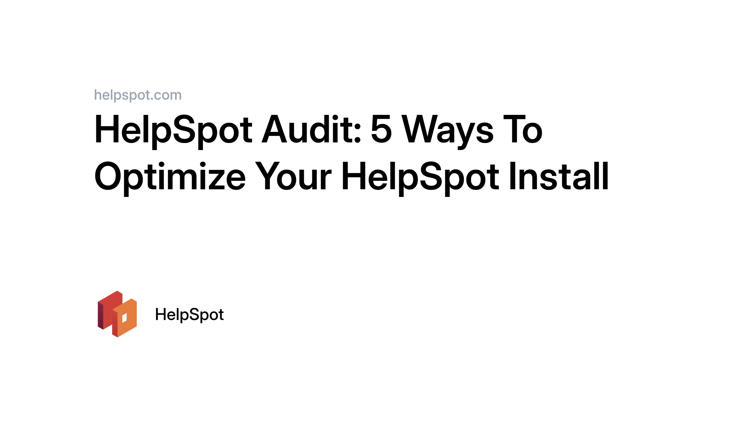Helpspot Audit 5 Ways To Optimize Your Helpspot Install