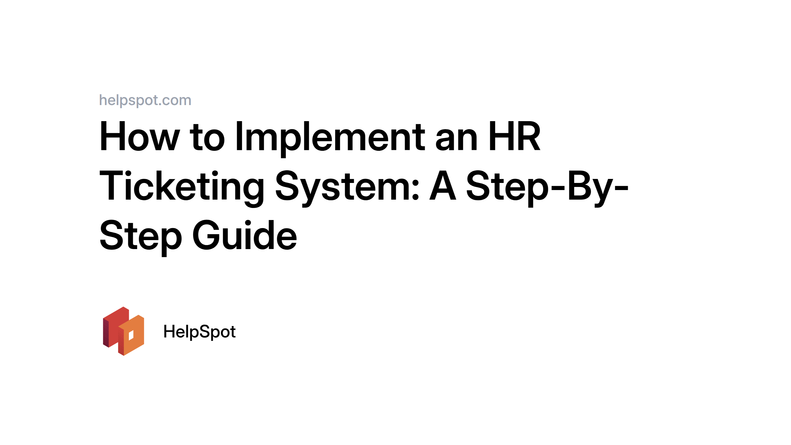 How to Implement an HR Ticketing System: A Step-By-Step Guide