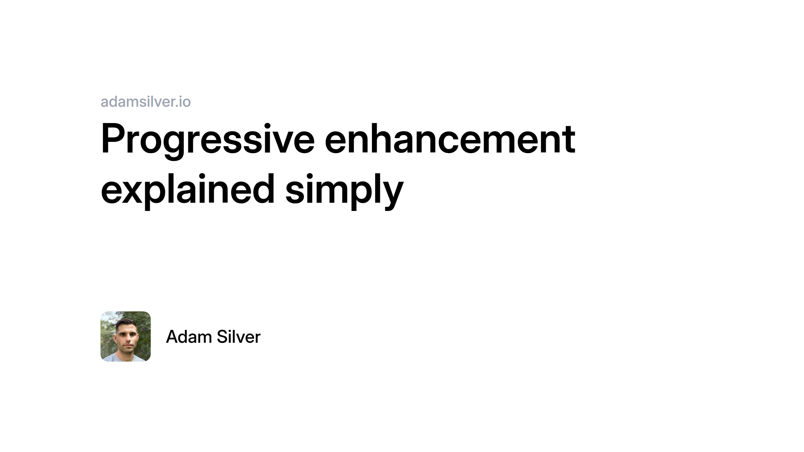 Progressive enhancement explained simply – Adam Silver – designer ...