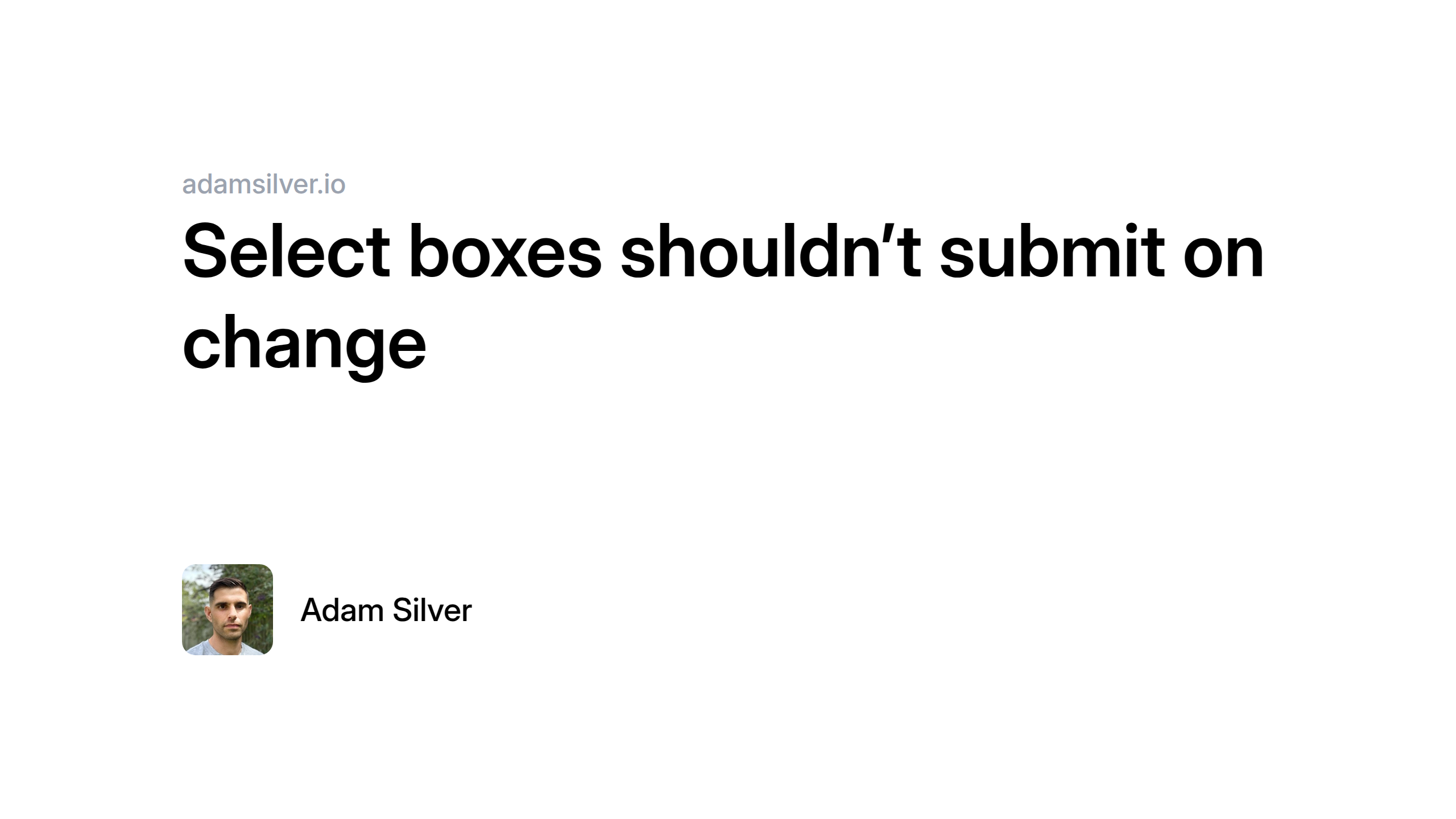 Select boxes shouldn’t submit on change – Adam Silver – designer ...