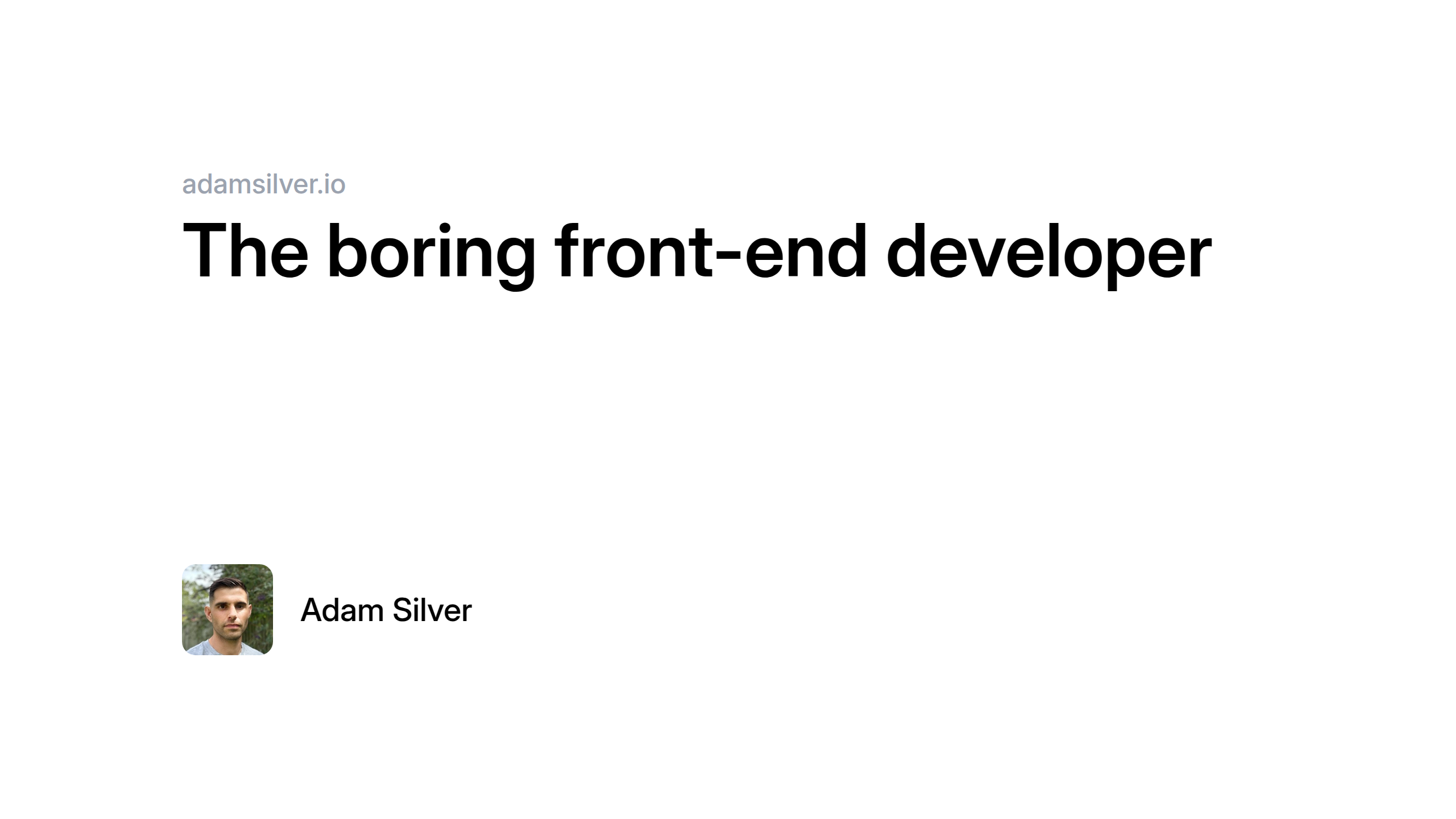 The boring front-end developer – Adam Silver – designer, London, UK
